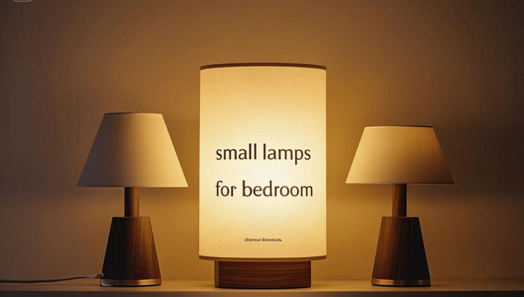 Small Lamps for Bedroom: The Perfect Blend of Style